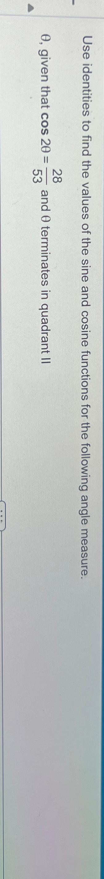 Solved Use identities to find the values of the sine and | Chegg.com