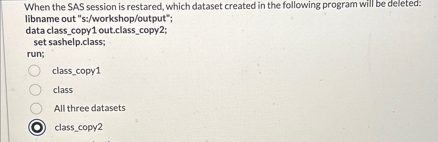 Solved When the SAS session is restared, which dataset | Chegg.com