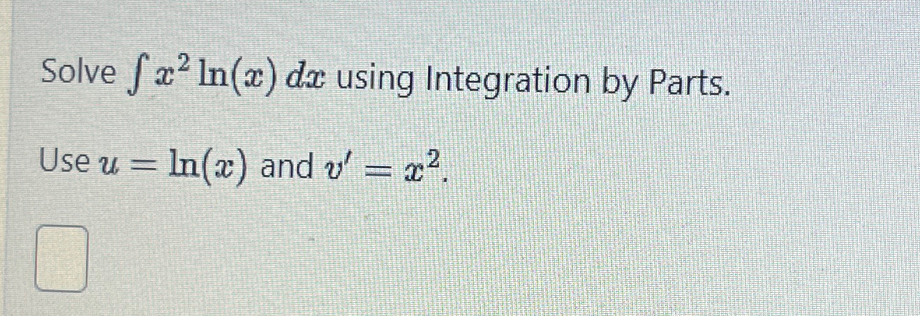 Solved Solve ∫﻿﻿x2ln(x)dx ﻿using Integration by Parts.Use | Chegg.com