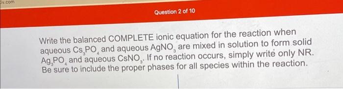 Solved Write the balanced COMPLETE ionic equation for the | Chegg.com