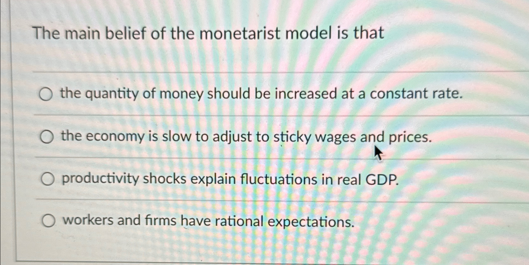 Solved The main belief of the monetarist model is that the | Chegg.com