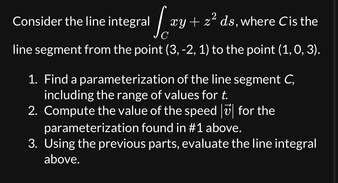 Solved Consider the line integral ∫C﻿xy+z2ds, ﻿where C ﻿is | Chegg.com