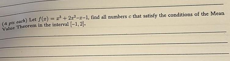 Solved (4 pts each) Let f(x)=x3+2x2−x−1, find all numbers c | Chegg.com