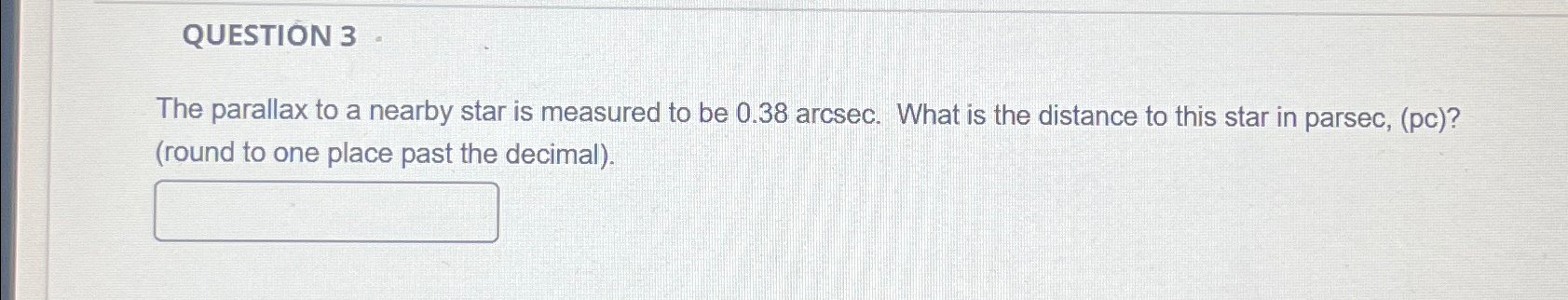 Solved QUESTION 3The parallax to a nearby star is measured | Chegg.com