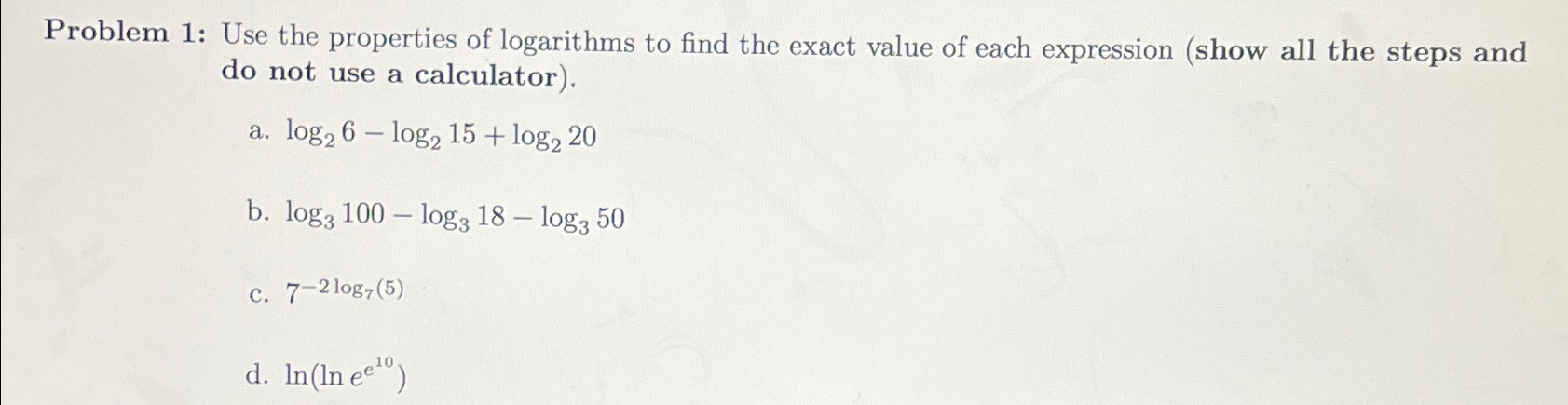 Solved Problem 1: Use the properties of logarithms to find | Chegg.com