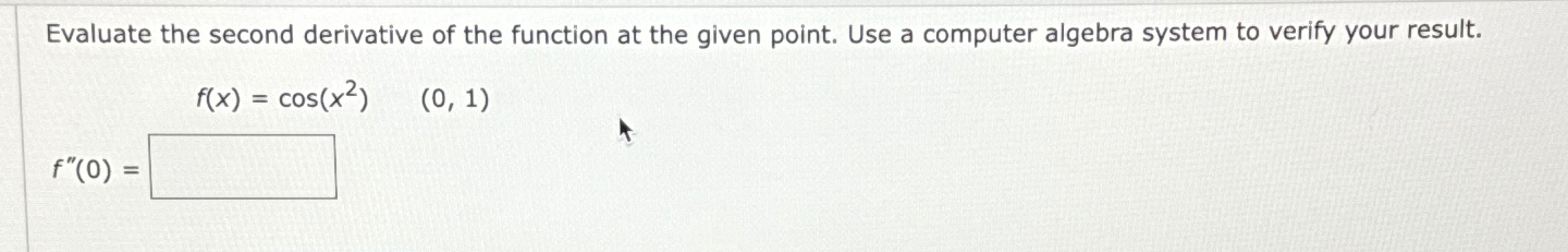 Solved Evaluate the second derivative of the function at the | Chegg.com