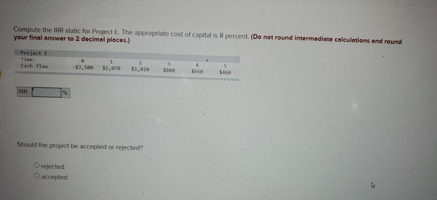 Solved Compute the IRR static for Project E. The appropriate | Chegg.com