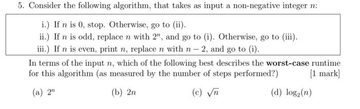 Solved 5. Consider the following algorithm, that takes as | Chegg.com
