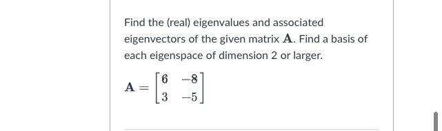 Solved Find the (real) eigenvalues and associated | Chegg.com
