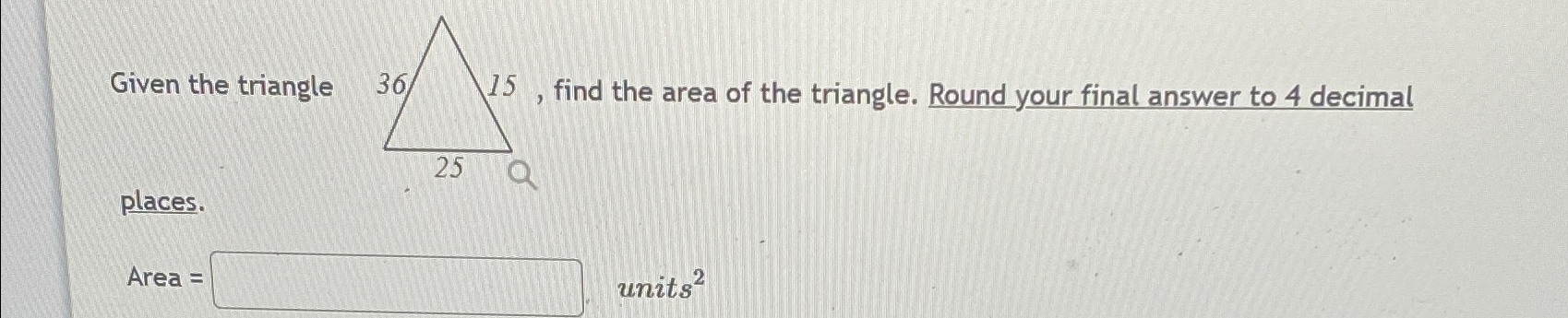 Solved Given the triangle ind the area of the triangle. | Chegg.com