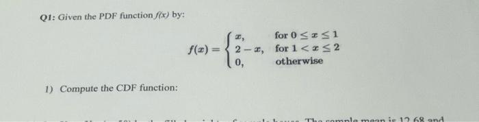 Solved Q1: Given the PDF function f(x) by: f(x)=⎩⎨⎧x,2−x,0, | Chegg.com