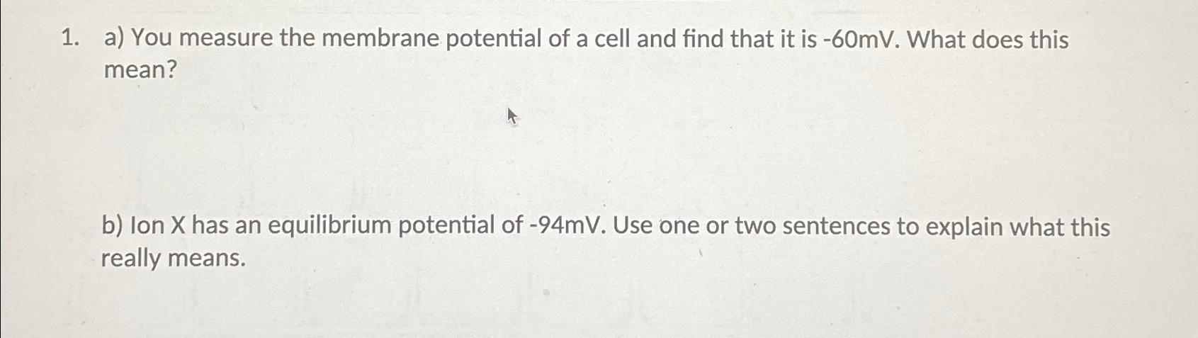 Solved a) ﻿You measure the membrane potential of a cell and | Chegg.com