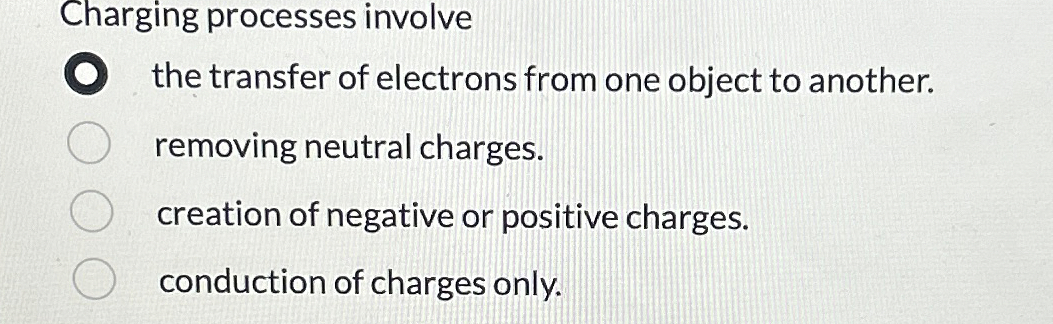 Solved Charging processes involvethe transfer of electrons | Chegg.com