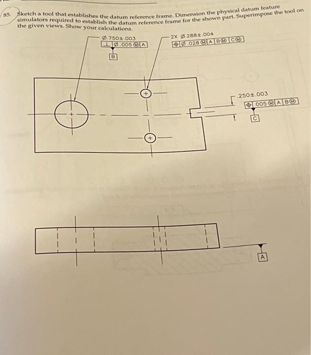 Solved 85. Sketch a tool that establishes the datum | Chegg.com