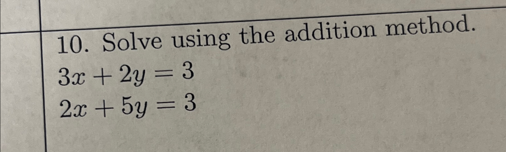 Solved Solve using the addition method.3x+2y=32x+5y=3 | Chegg.com