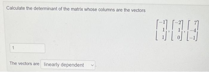 Solved Calculate the determinant of the matrix whose columns | Chegg.com