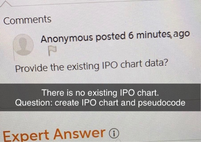 Complete the IPO chart Write the Pseudocode You are | Chegg.com