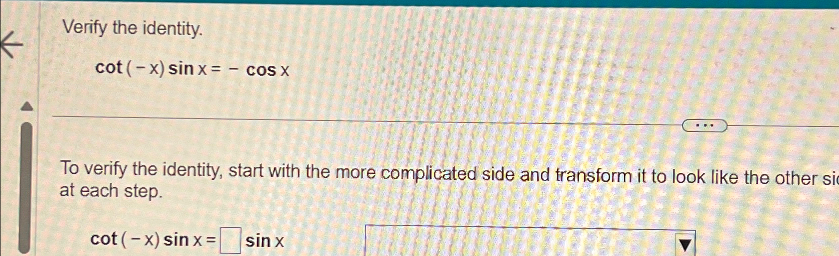 Solved Verify the identity.cot(-x)sinx=-cosxTo verify the | Chegg.com
