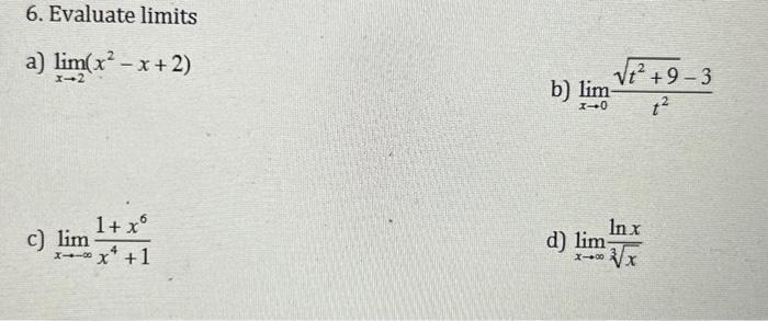 Solved 6. Evaluate limits a) limx→2(x2−x+2) b) | Chegg.com