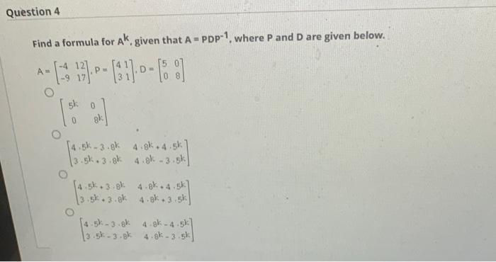 Solved Find a formula for Ak, given that A=PDP−1, where P | Chegg.com