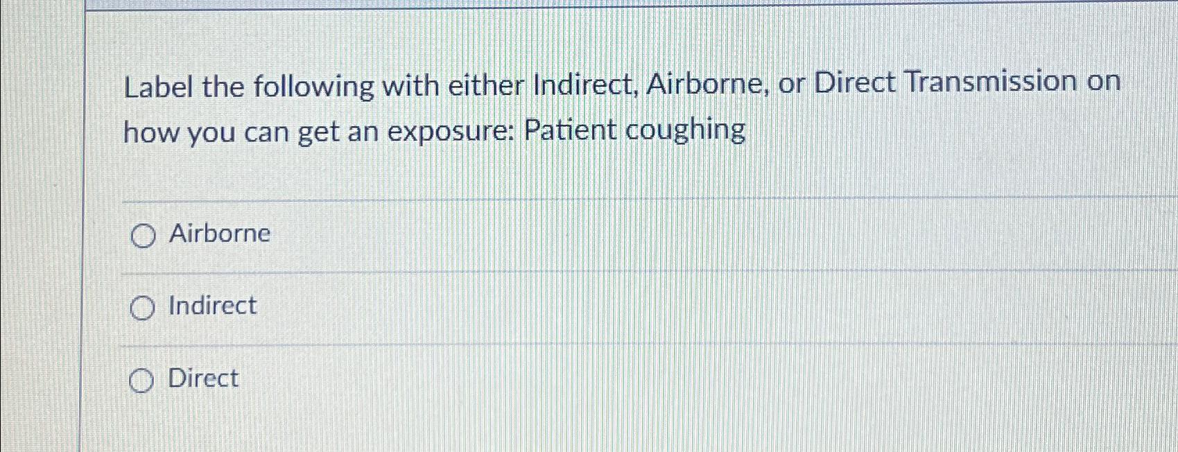 Solved Label the following with either Indirect, Airborne, | Chegg.com