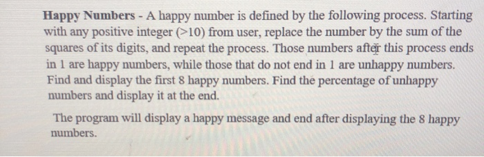 Solved Happy Numbers - A happy number is defined by the | Chegg.com
