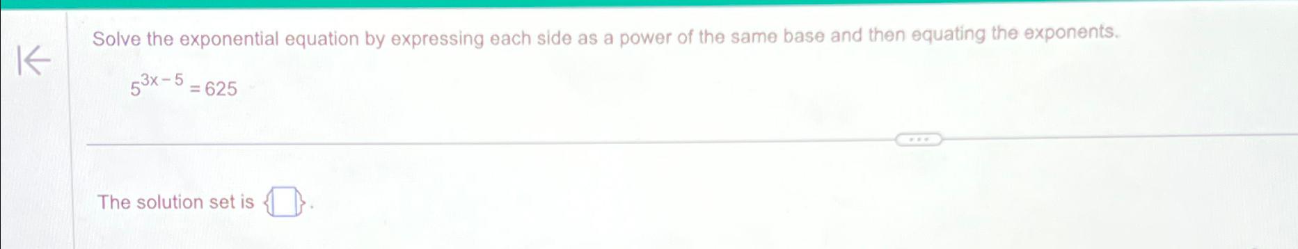 Solved Solve the exponential equation by expressing each | Chegg.com