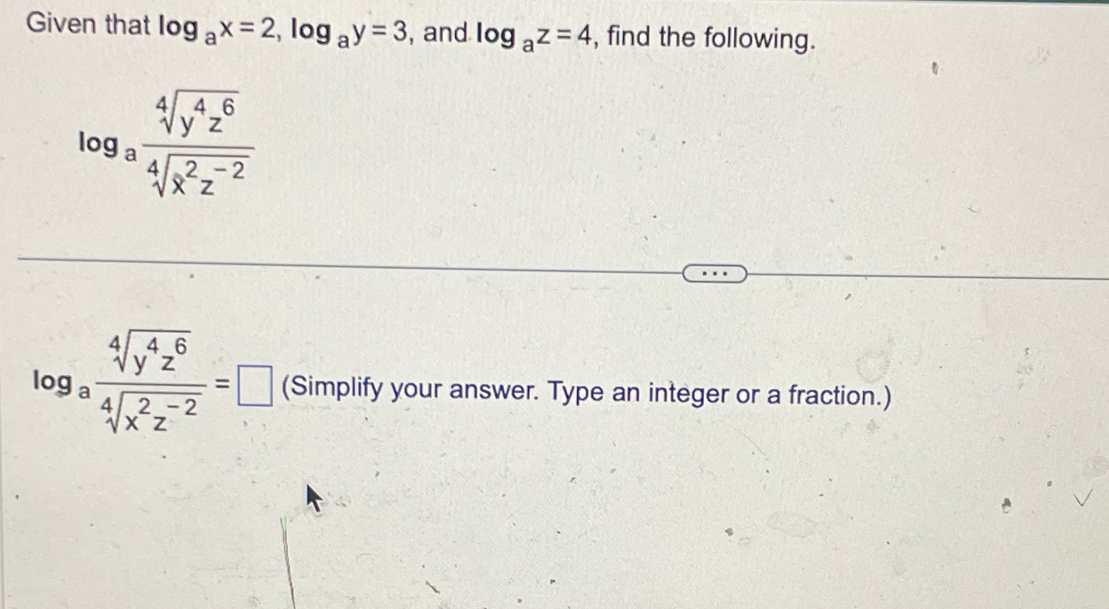 Solved Given that logax=2,logay=3, ﻿and logaz=4, ﻿find the | Chegg.com