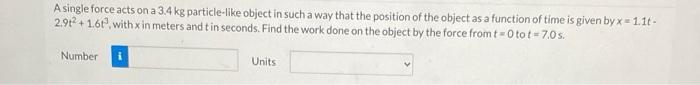 Solved A single force acts on a 3.4 kg particle-like object | Chegg.com