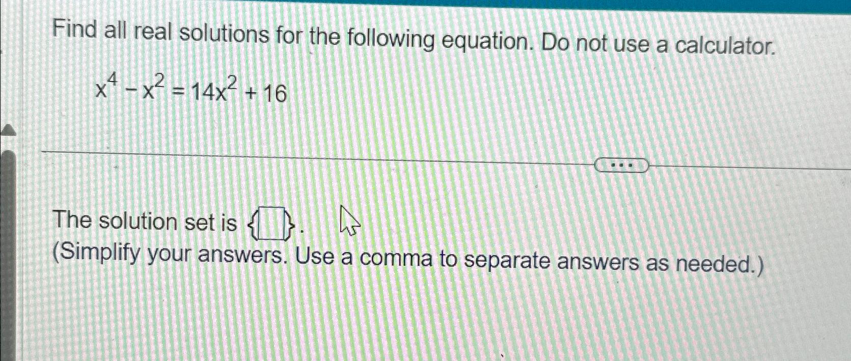 Solved Find all real solutions for the following equation. | Chegg.com