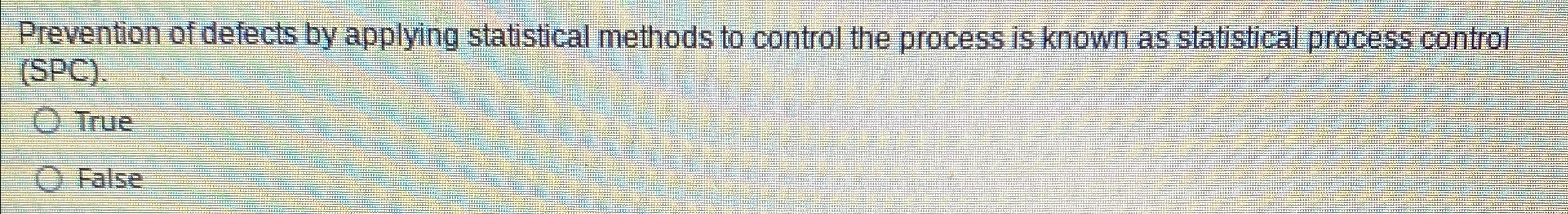 Solved Prevention of defects by applying statistical methods | Chegg.com