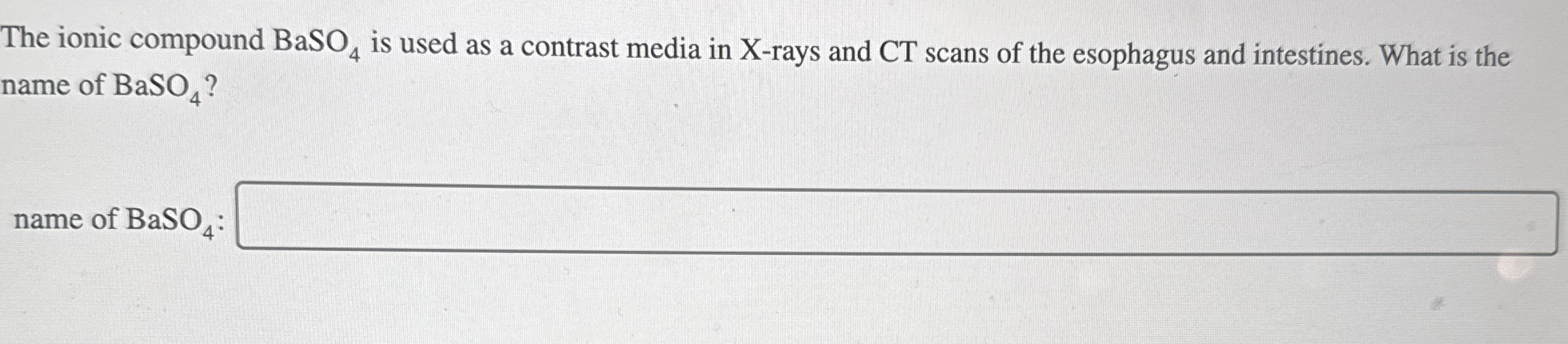 Solved The ionic compound BaSO4 ﻿is used as a contrast media | Chegg.com