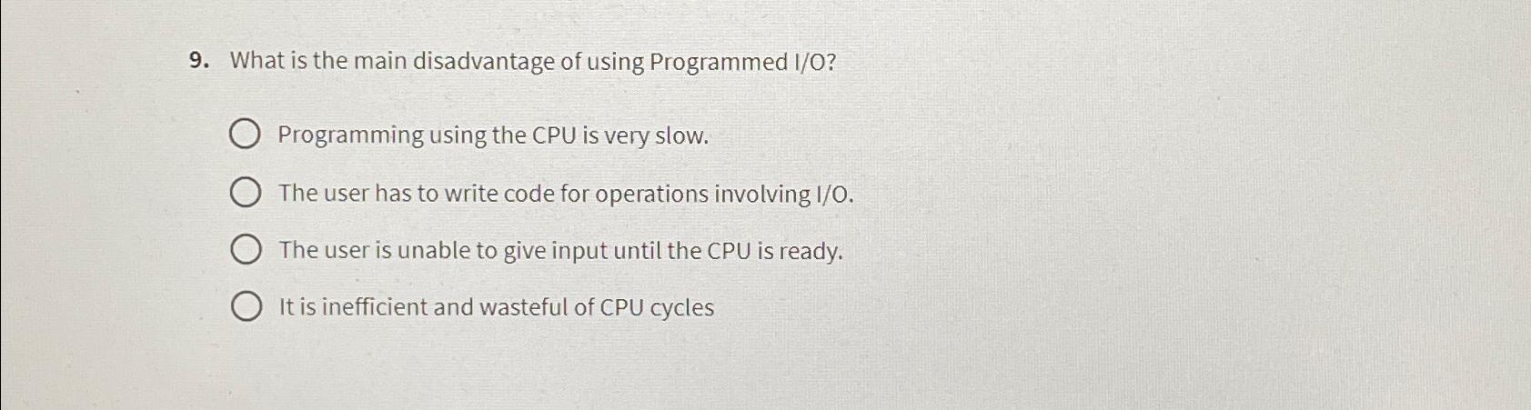 Solved What is the main disadvantage of using Programmed | Chegg.com