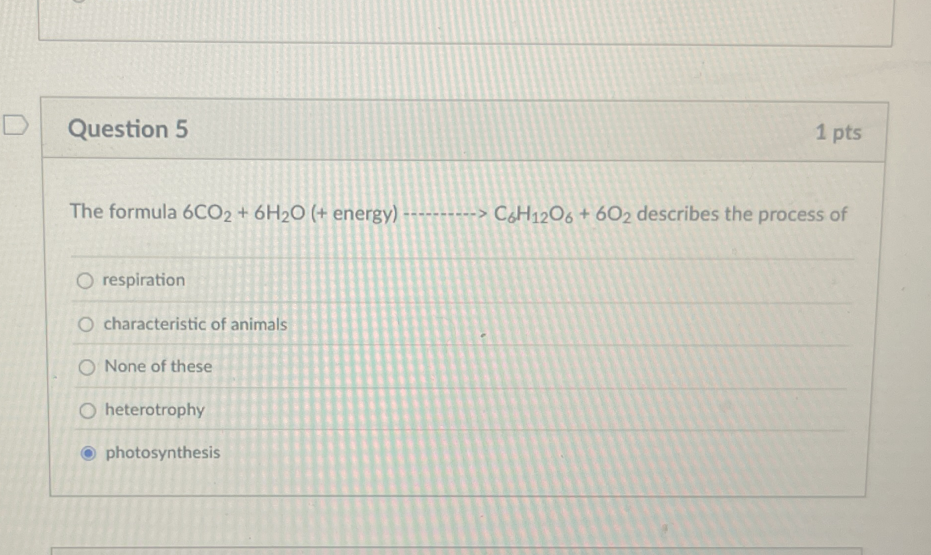Solved Question 5The formula 6CO2+6H2O (+ | Chegg.com