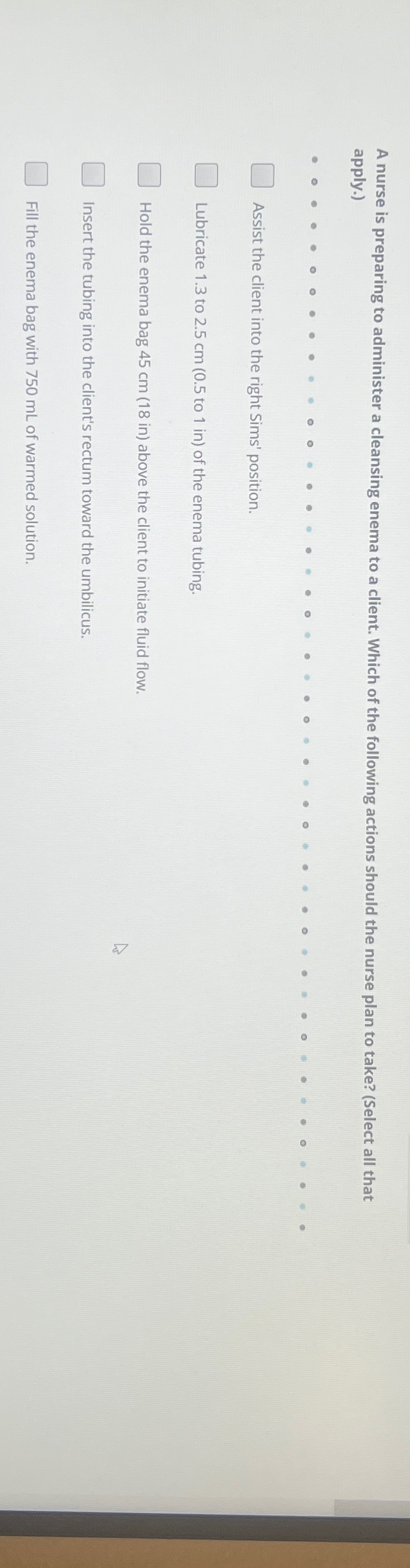 Solved A nurse is preparing to administer a cleansing enema | Chegg.com