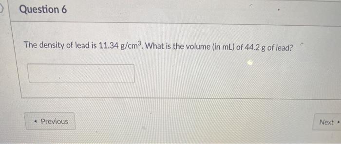 Solved Question 6 The density of lead is 11.34 g/cm3. What | Chegg.com