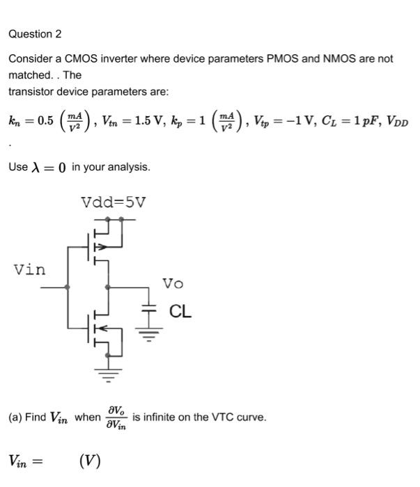 Solved Question 2 Consider a CMOS inverter where device | Chegg.com