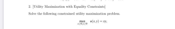 Solved 2. (Utility Maximization with Equality Constraints | Chegg.com