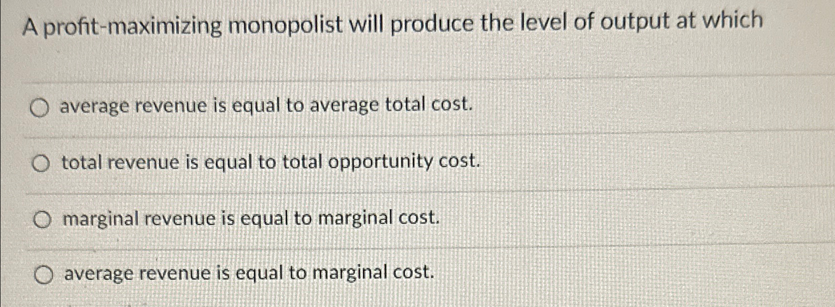Solved A profit-maximizing monopolist will produce the level | Chegg.com