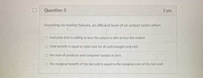 Solved Question 5 3 pts Assuming no market failures, an | Chegg.com
