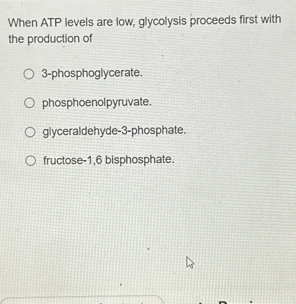 Solved When ATP levels are low, glycolysis proceeds first | Chegg.com