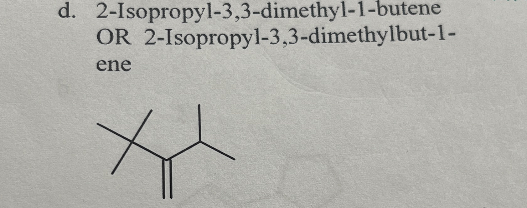 d. 2-Isopropyl-3,3-dimethyl-1-butene OR | Chegg.com
