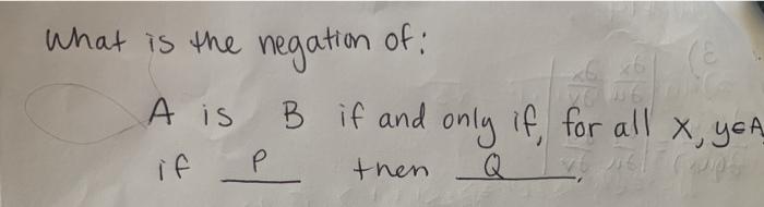 Solved What is the negation of A is B if and only if, for | Chegg.com