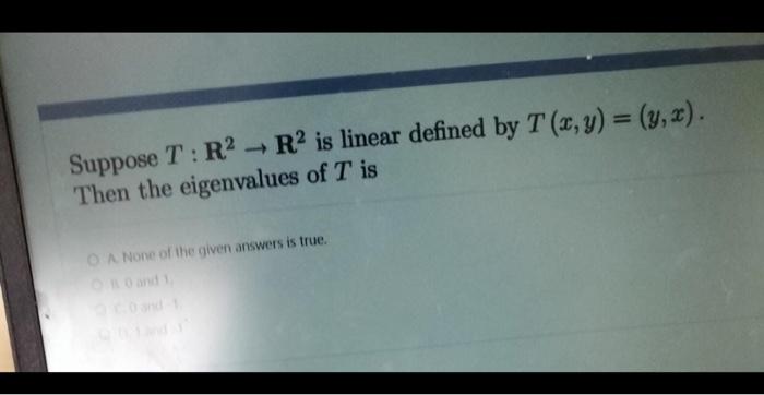 Solved Suppose T:R2→R2 is linear defined by T(x,y)=(y,x). | Chegg.com