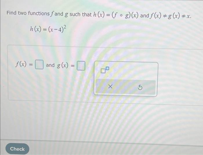 Solved Find Two Functions Fand G Such That H X Fog X