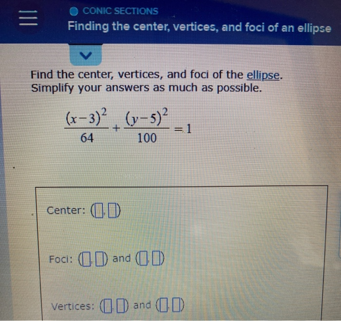Solved III CONIC SECTIONS Finding the center, vertices, and | Chegg.com
