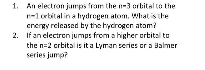 Solved 1. An electron jumps from the n=3 orbital to the n=1 | Chegg.com