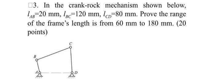 Solved 3. In the crank-rock mechanism shown below, lAB=20 | Chegg.com