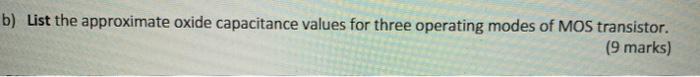 Solved b) List the approximate oxide capacitance values for | Chegg.com