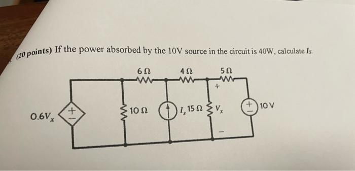 Solved (20 points) If the power absorbed by the 10 V source | Chegg.com